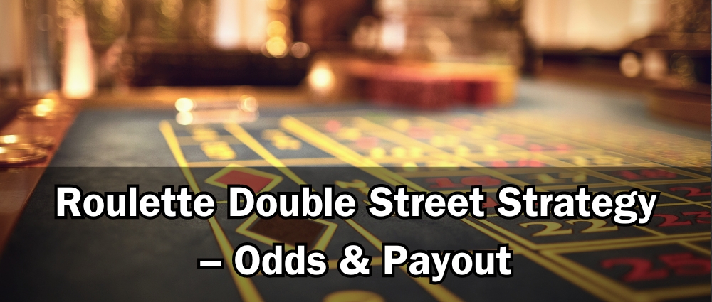 Roulette Double Street Strategy – Odds & Payout - King Casino